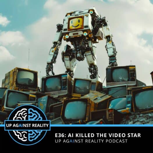 AI Killed The Video Star – Up Against Reality